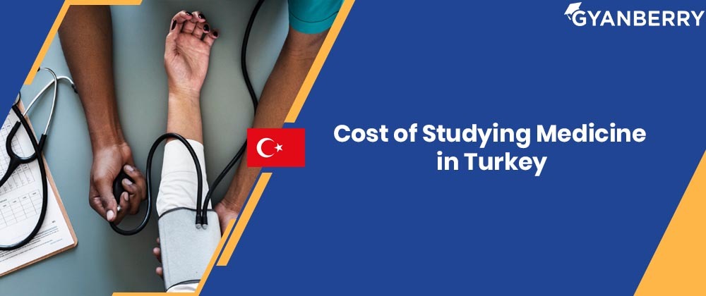 Cost of Studying Medicine (MD/MBBS) in Turkey - Gyanberry